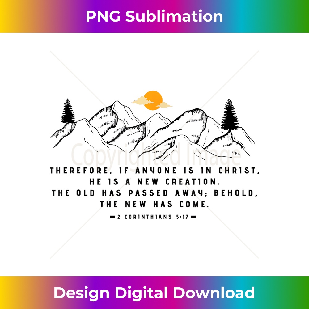 A New Creation 2 Corinthians 517 by - Modern Sublimation PNG | Inspire ...