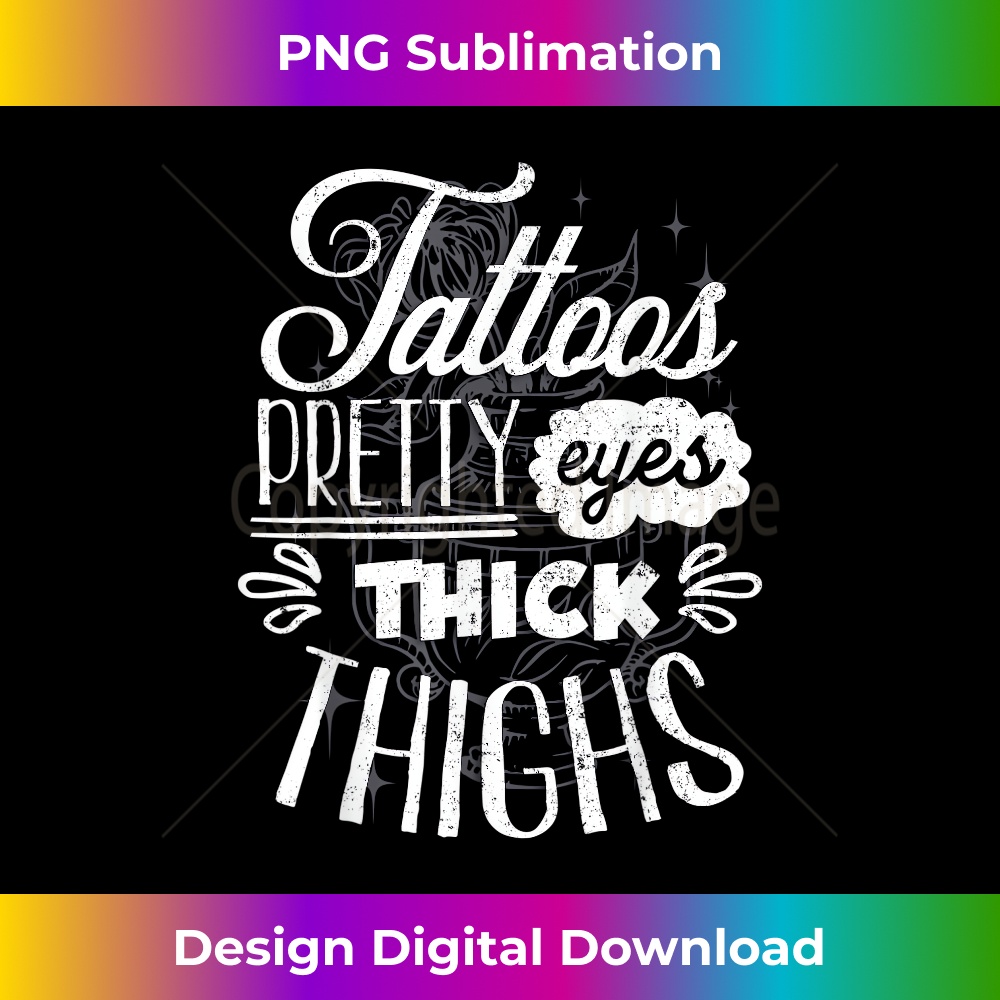 Tattoos Pretty Eyes & Thick Thighs - Inked 1 | Inspire Uplift
