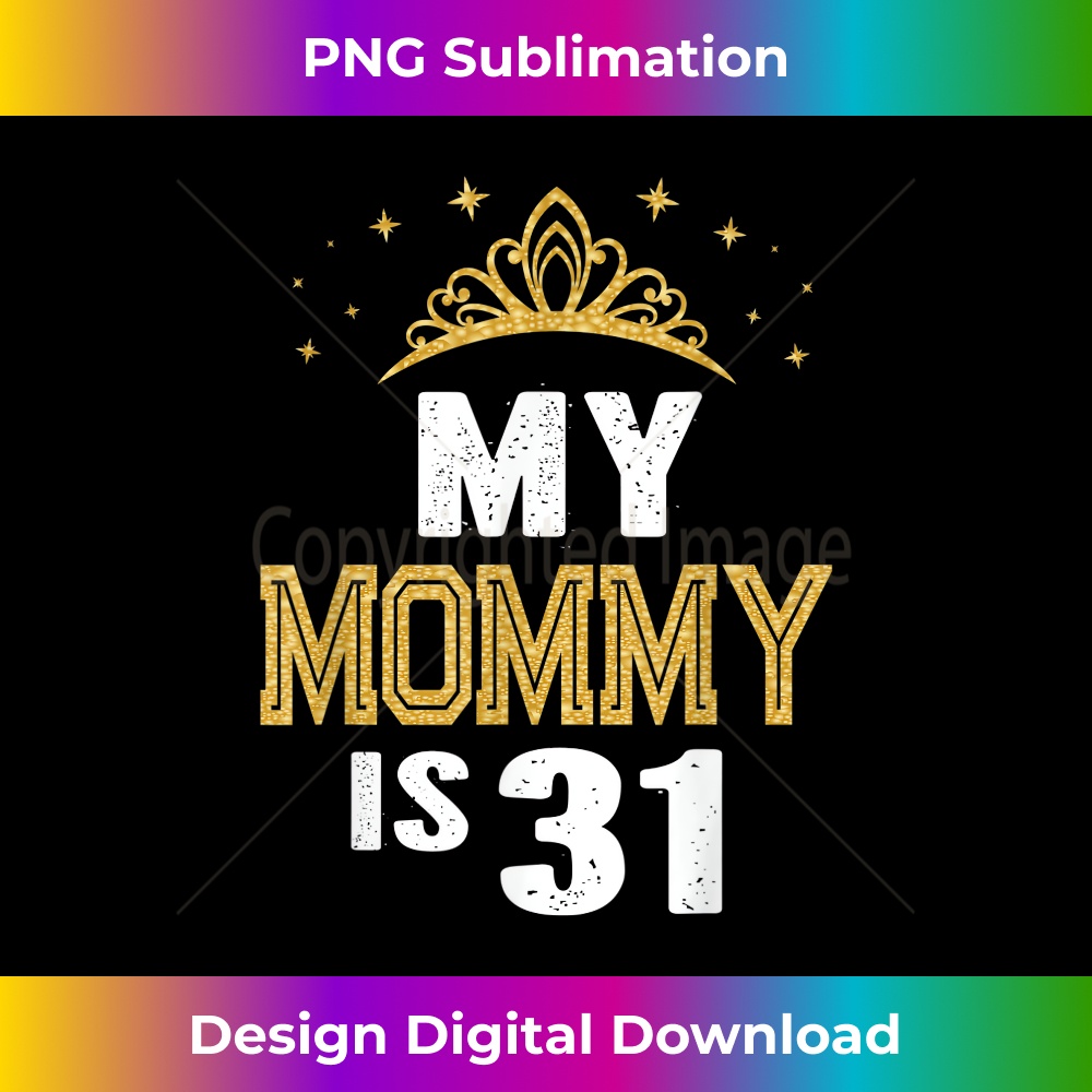 My Mommy is 31 Years Old 31st Mom's Birthday For Her 2 - Ret | Inspire ...