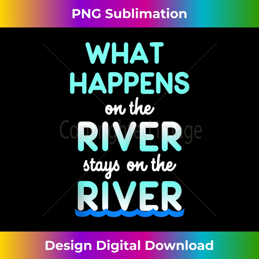 What Happens On The River Stays On The River Funny Float 1 - | Inspire ...
