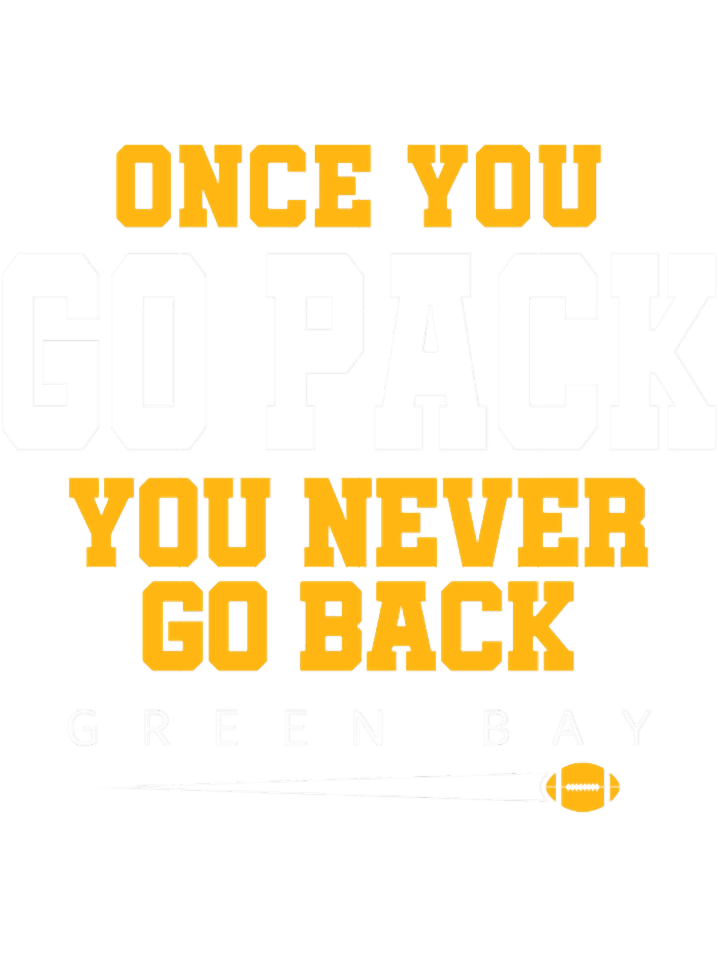Green-Bay Football Since Once You Go Pack | Inspire Uplift