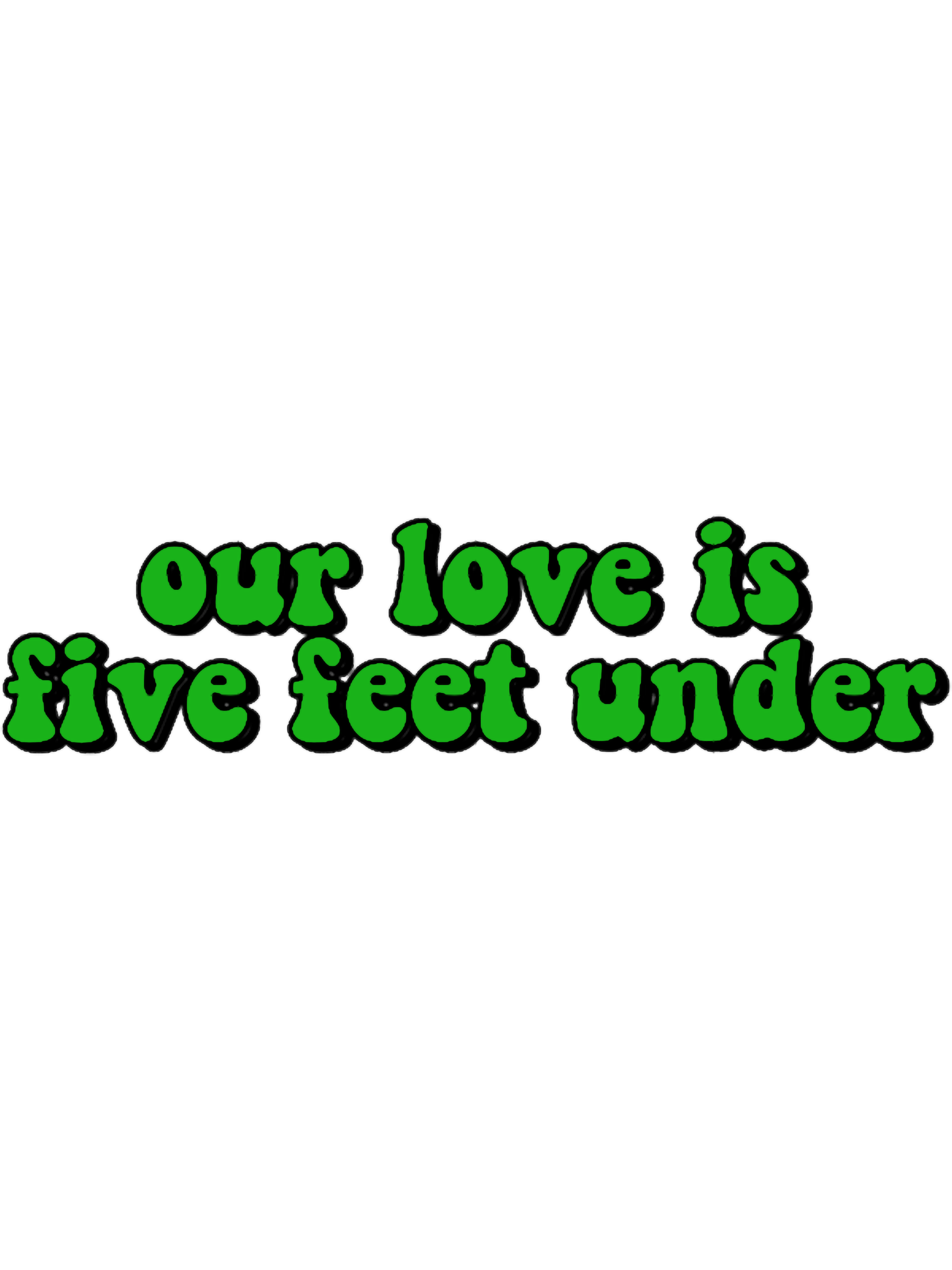 our love is five feet under | Inspire Uplift