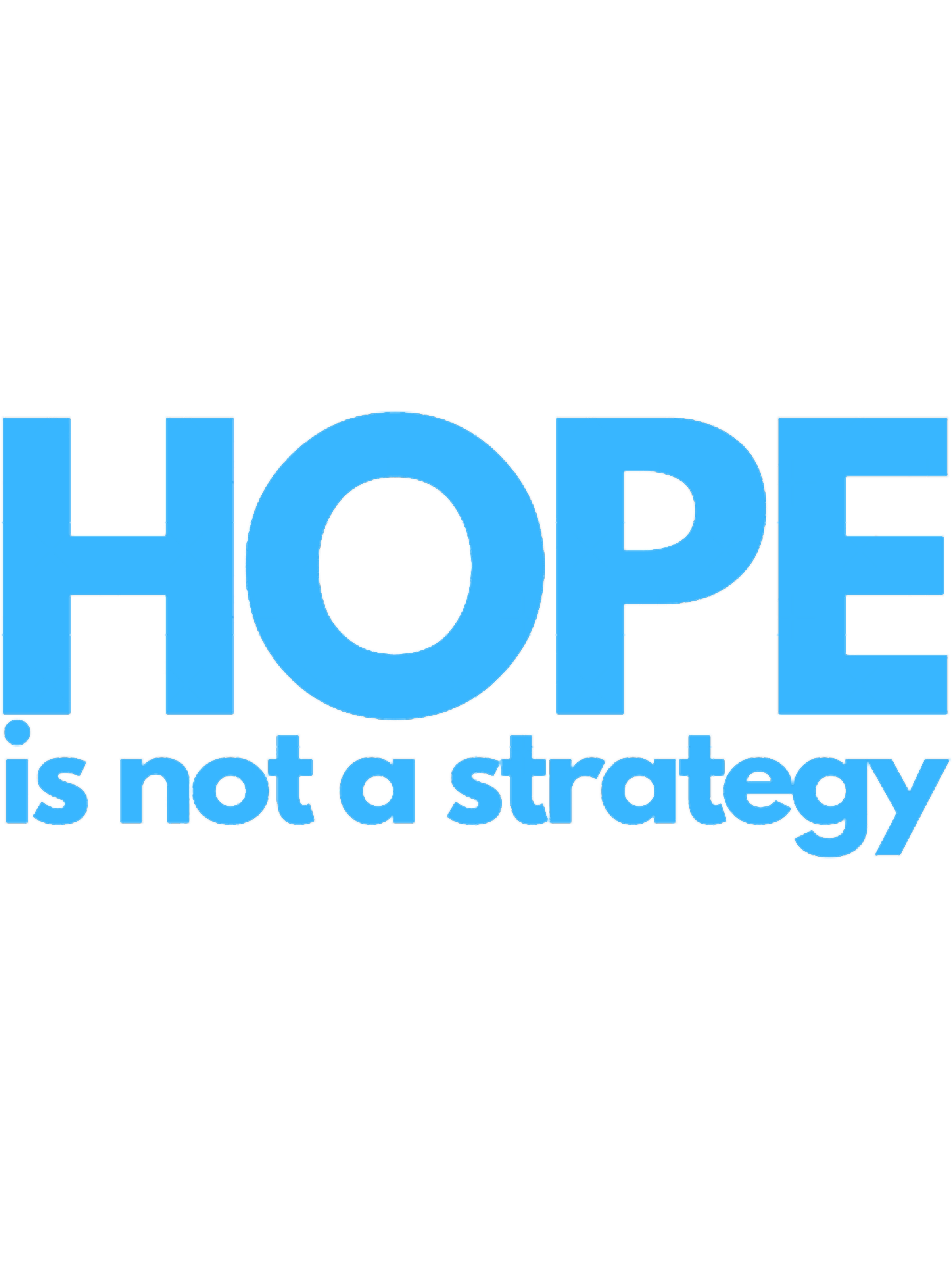 Hope Is Not A StrategyBlue | Inspire Uplift