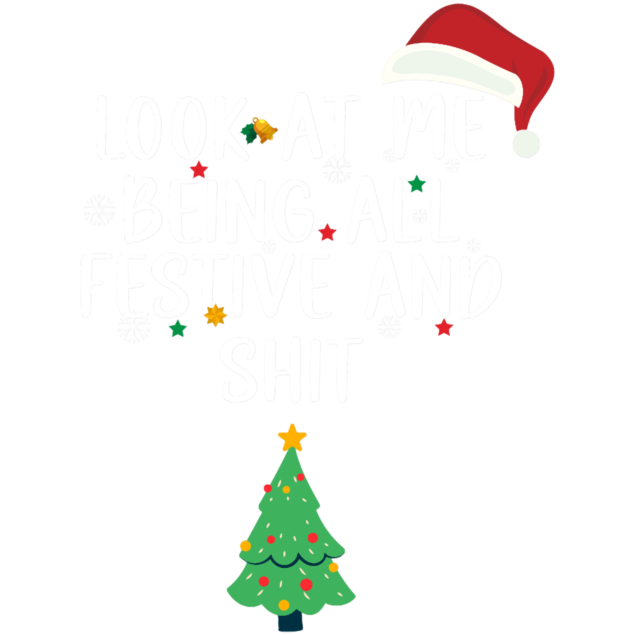 Holiday Look at Me Being All Festive and Shit Funny Saying C | Inspire ...