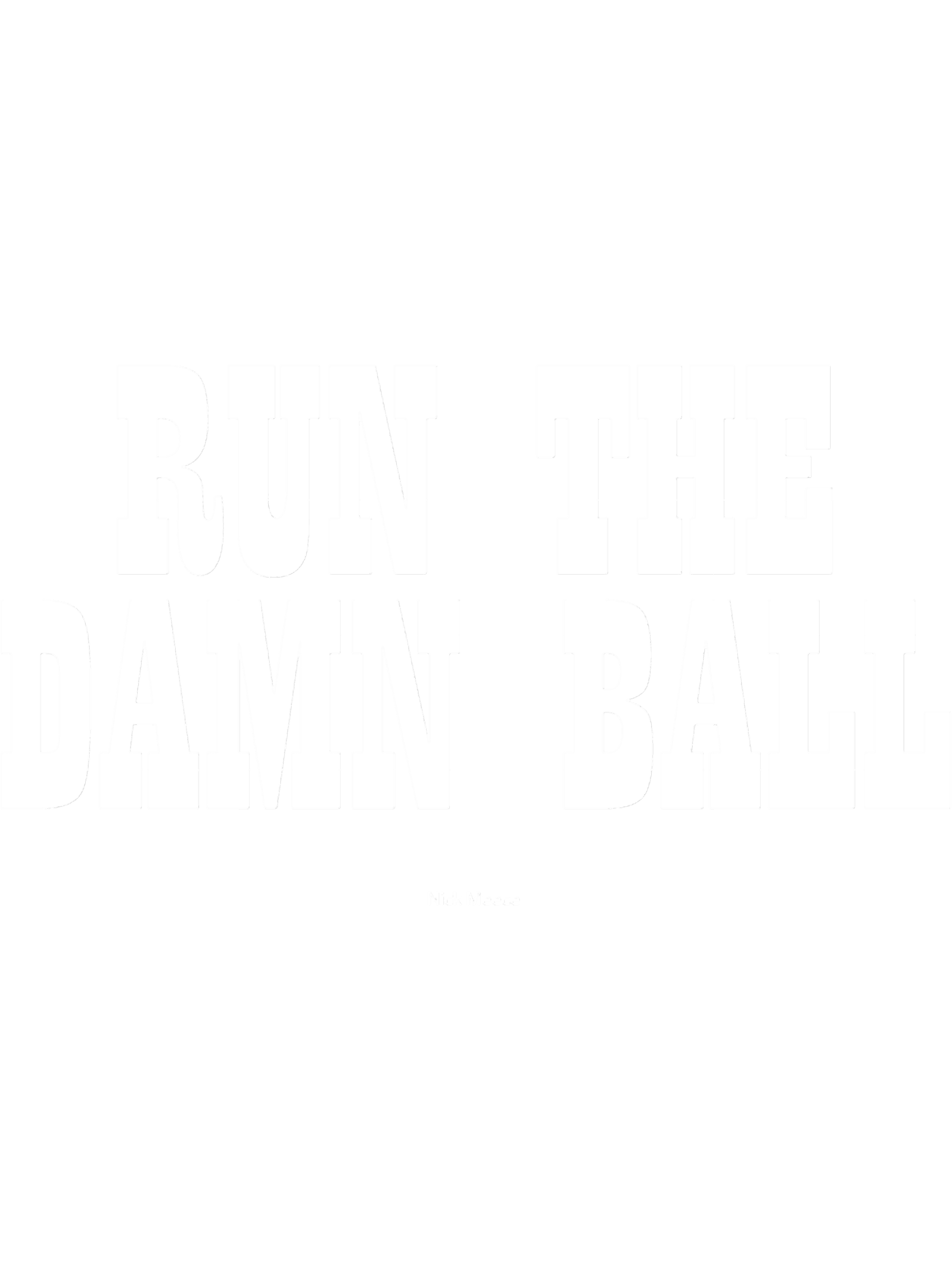 Run The Damn Ball | Inspire Uplift