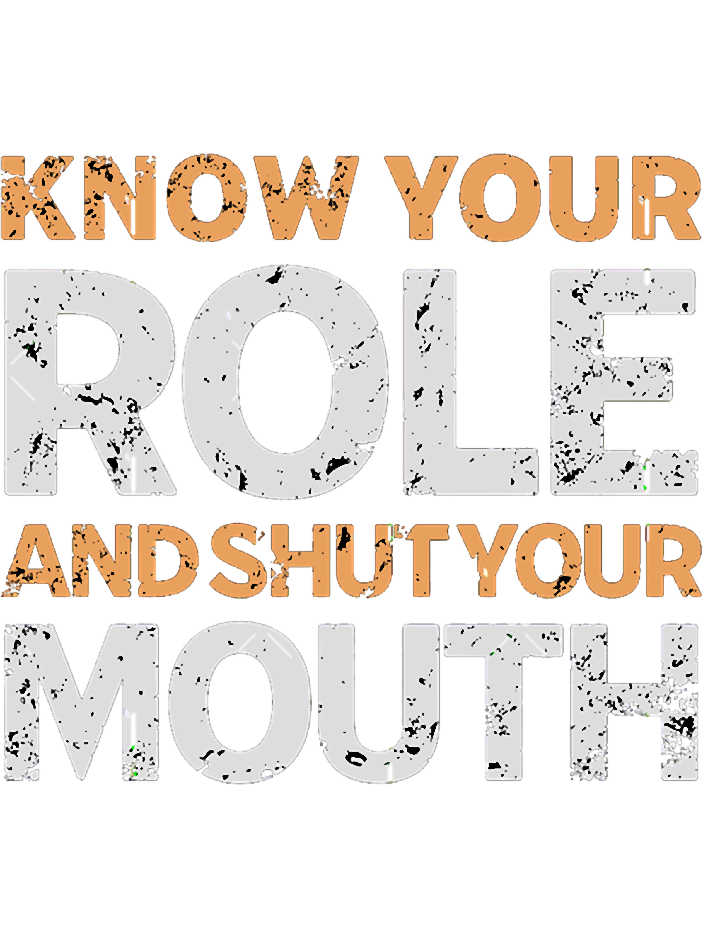 Know Your Role and Shut Your Mouth | Inspire Uplift
