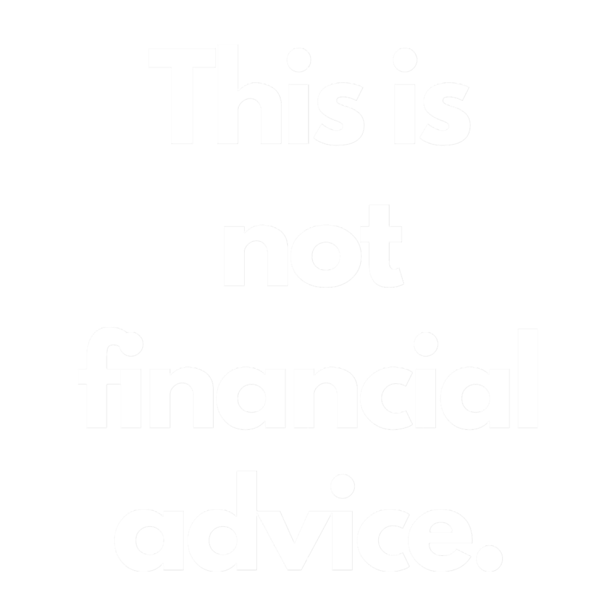 This Is Not Financial Advice | Inspire Uplift