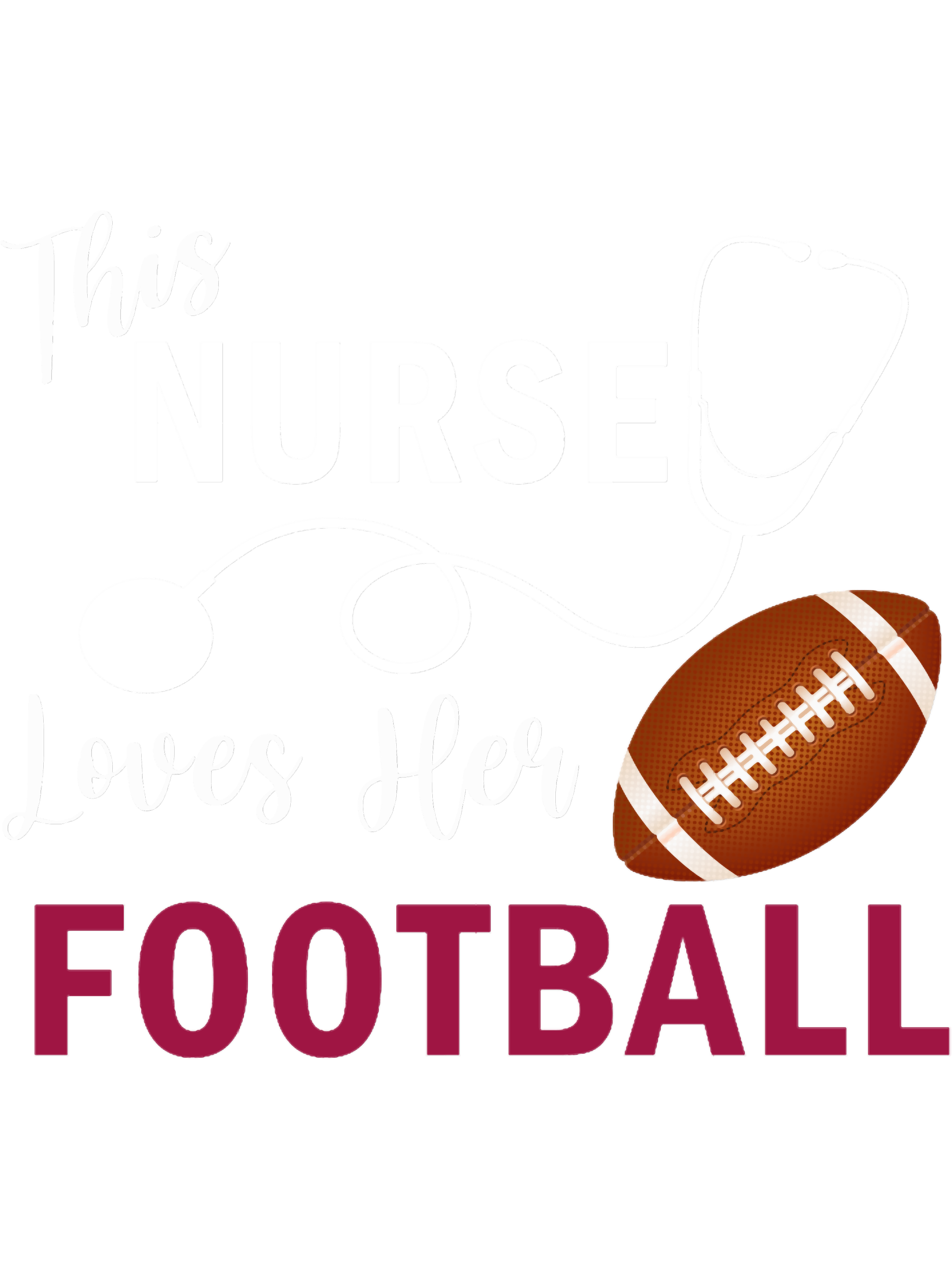 This Nurse Loves Her FootballMaroon | Inspire Uplift