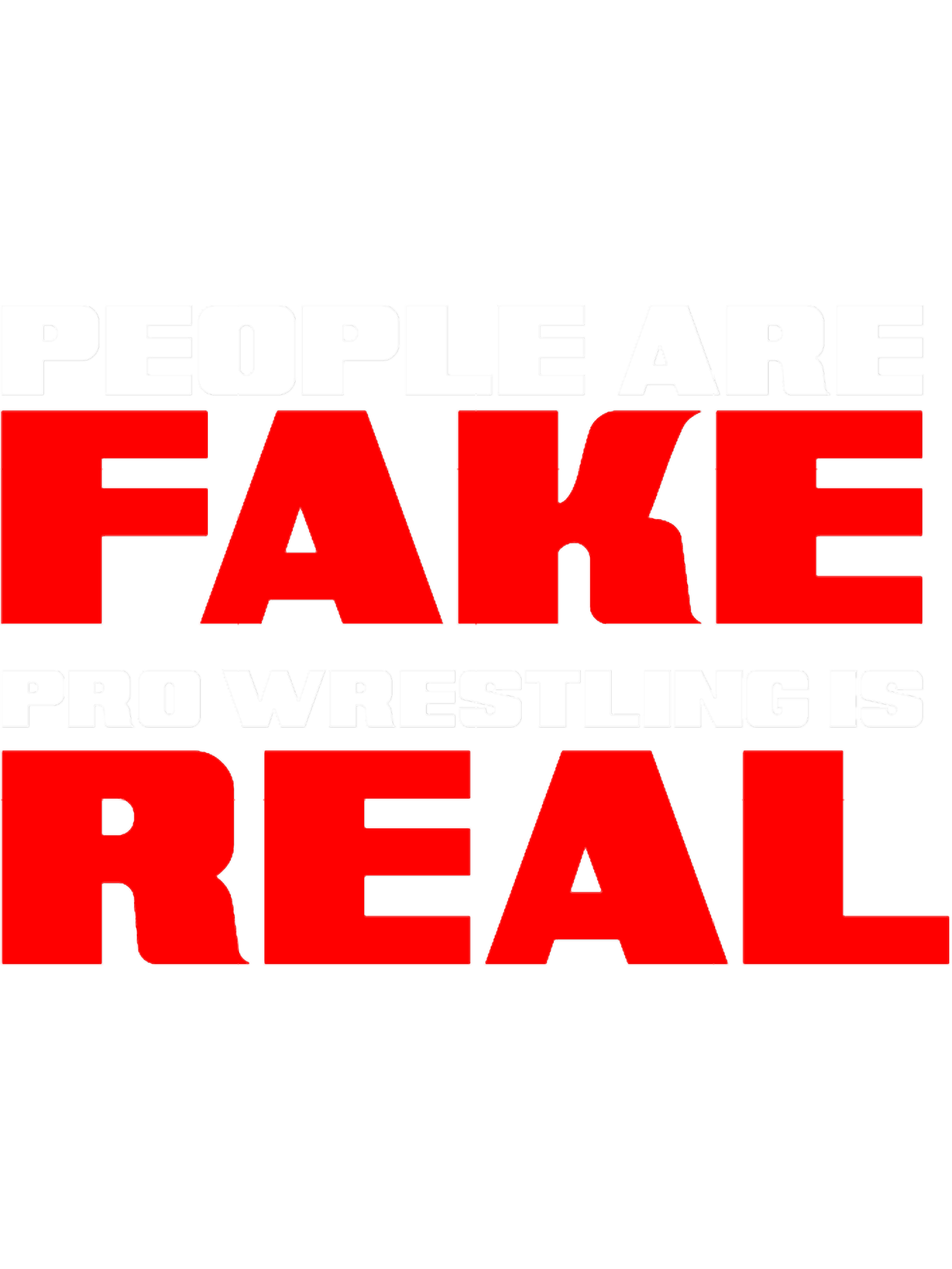 People are fake pro wrestling is real | Inspire Uplift