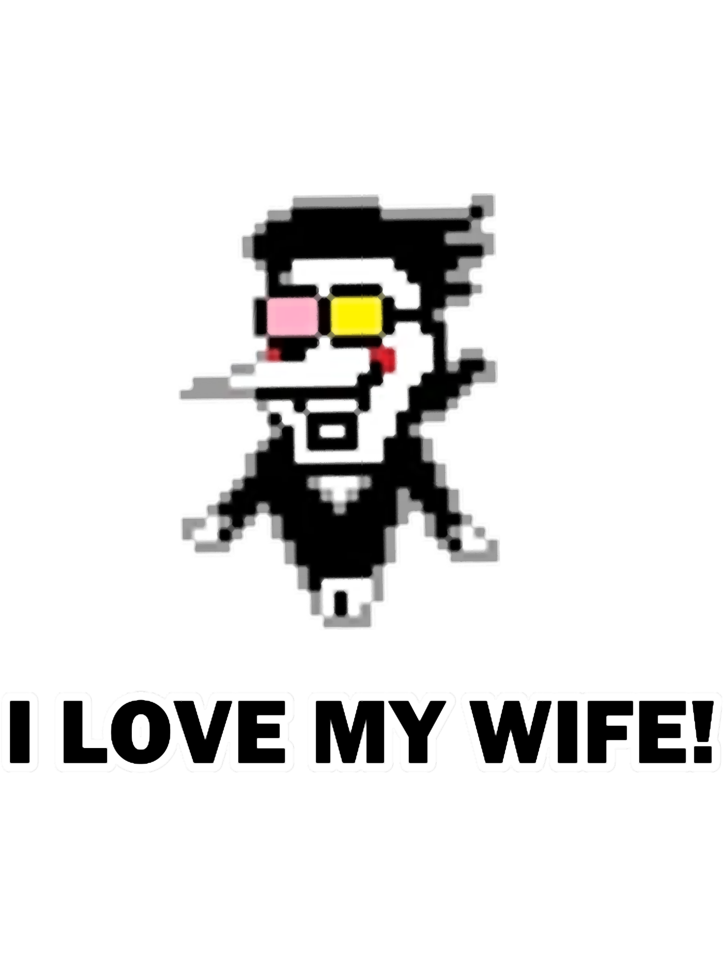 I Love My Wife Spamton Inspire Uplift