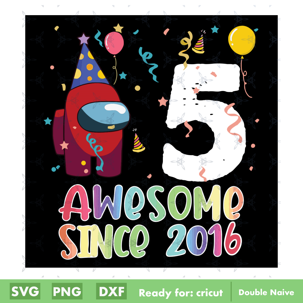 5 Awesome Since 2016 Happy Birthday Among Us Svg Digital Fil | Inspire ...