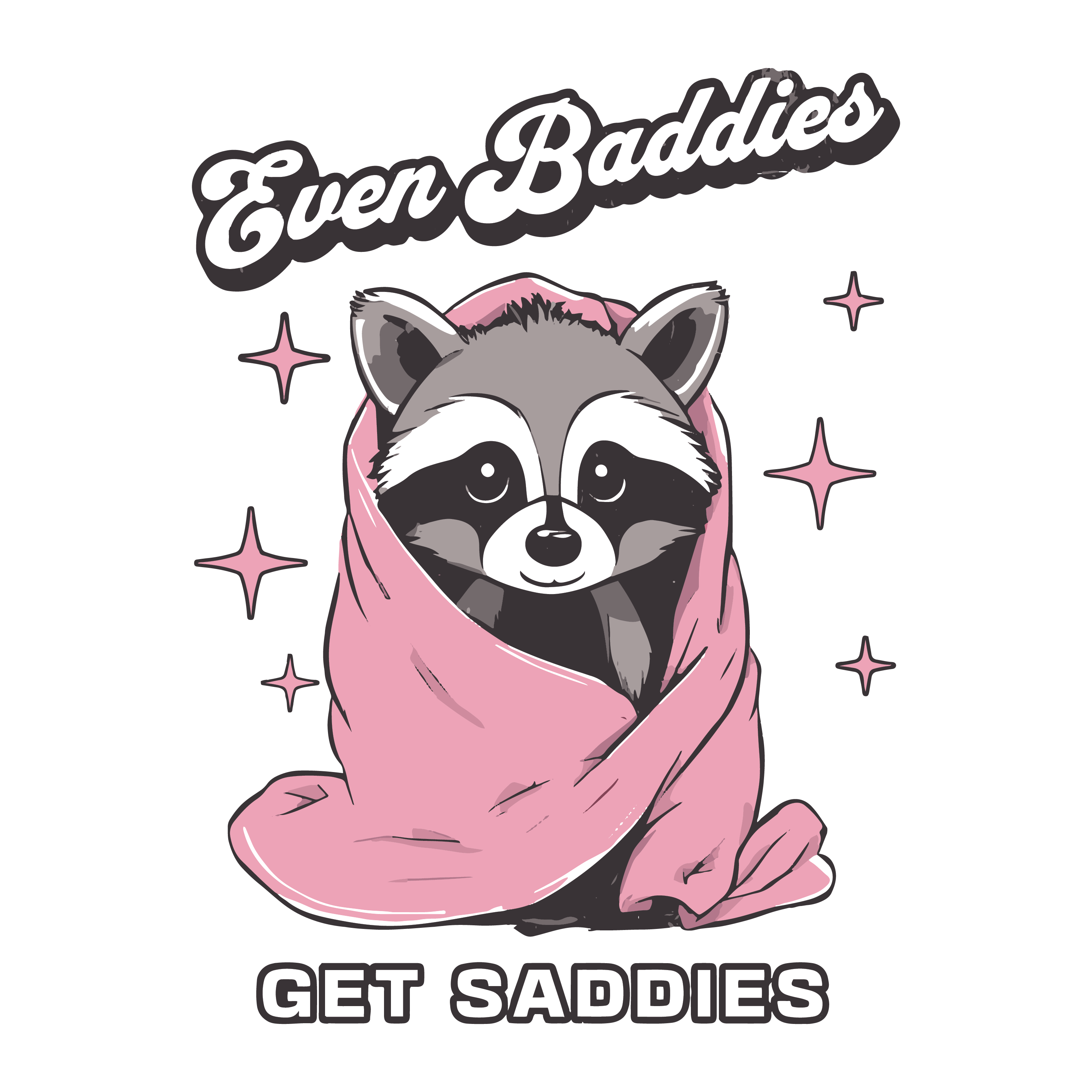 Raccoon Even Baddies Get Saddies Svg Digital File | Inspire Uplift