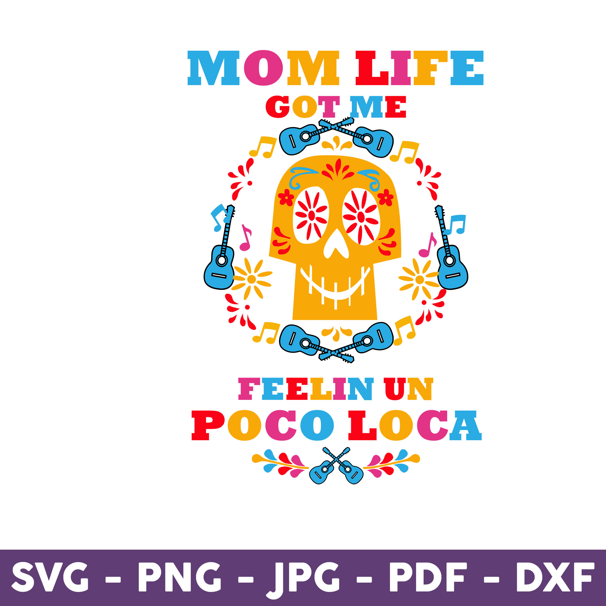 Mom Life Got Me Feelin Un Poco Loca Svg, Coco Svg, 392 | Inspire Uplift