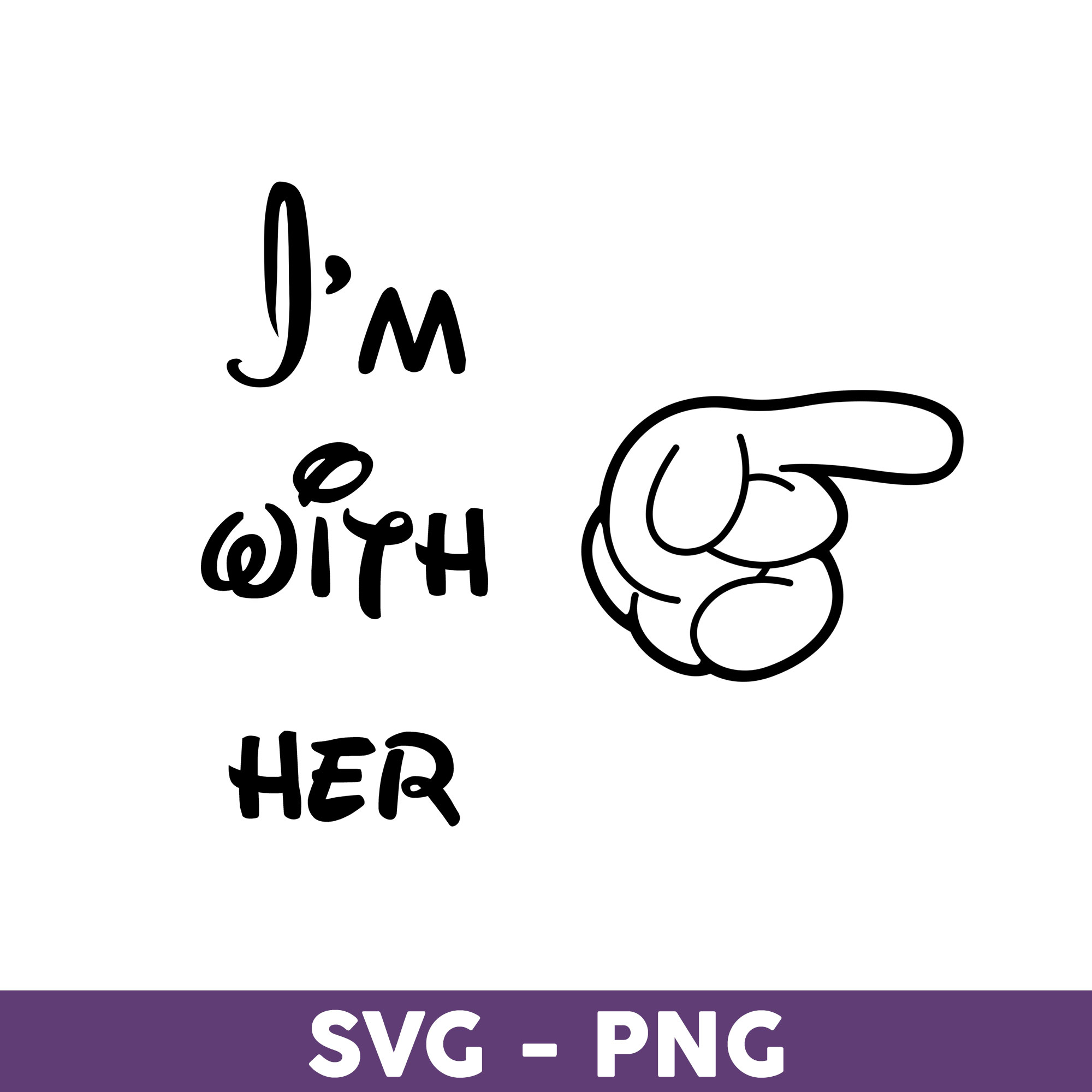Im With Her Svg, Disney Svg, 483 | Inspire Uplift