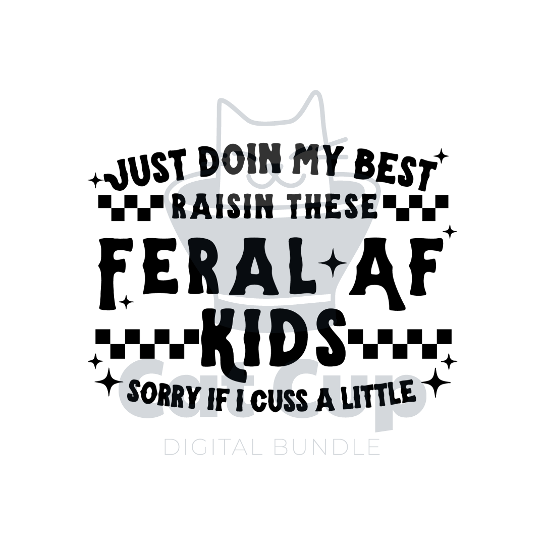 Just Doin My Best Raisin These Feral AF Kids SVG, Digital Fi | Inspire ...