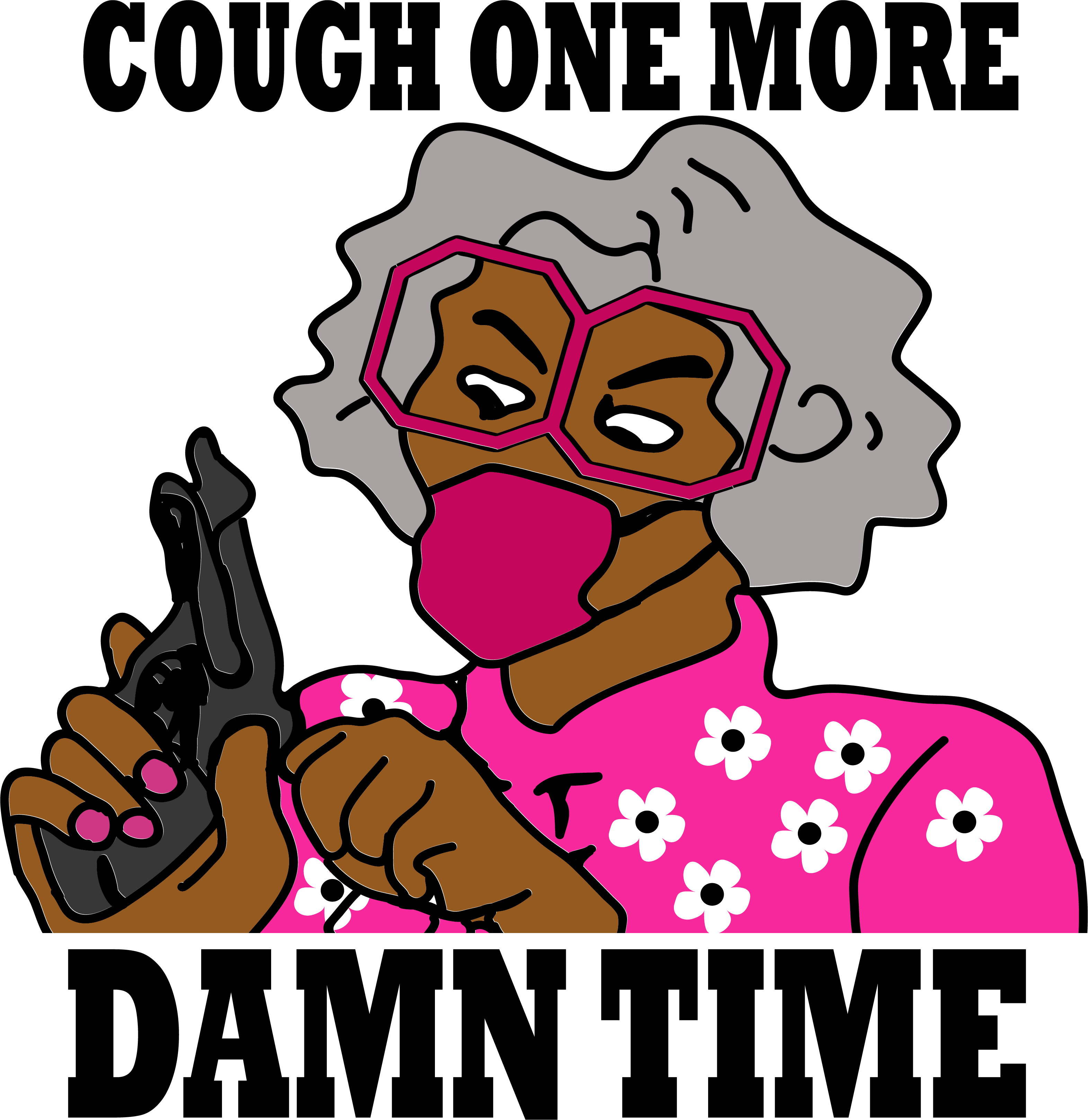 Cough One More Damn Time Svg, Madea Svg, Woman Svg, Keep dis - Inspire ...