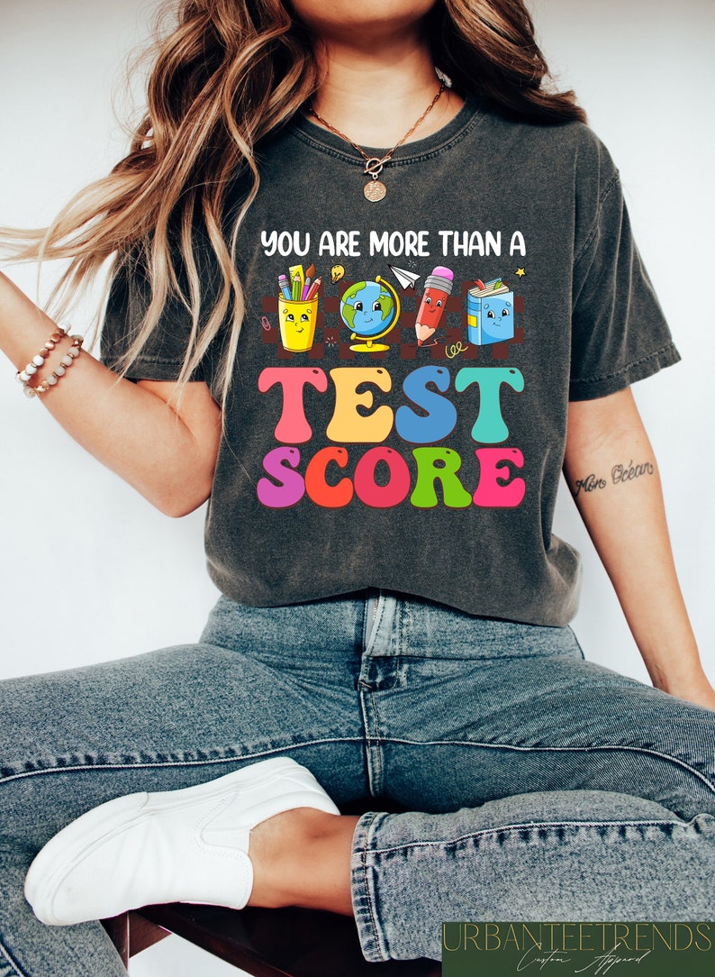 You Are More Than A Test Score Shirt, Test Day Shirt For Tea - Inspire ...