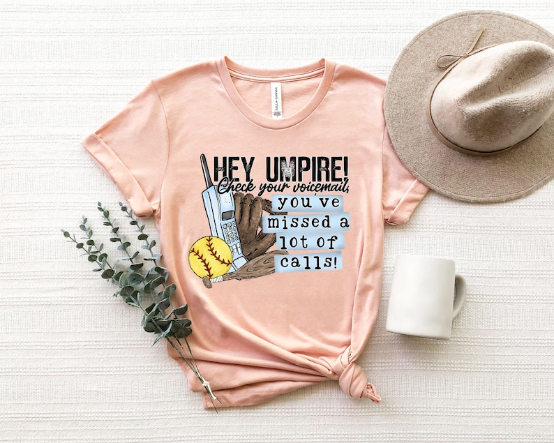 Hey Umpire Check Your Voice Mail Baseball Shirt,Play Ball Ga | Inspire ...