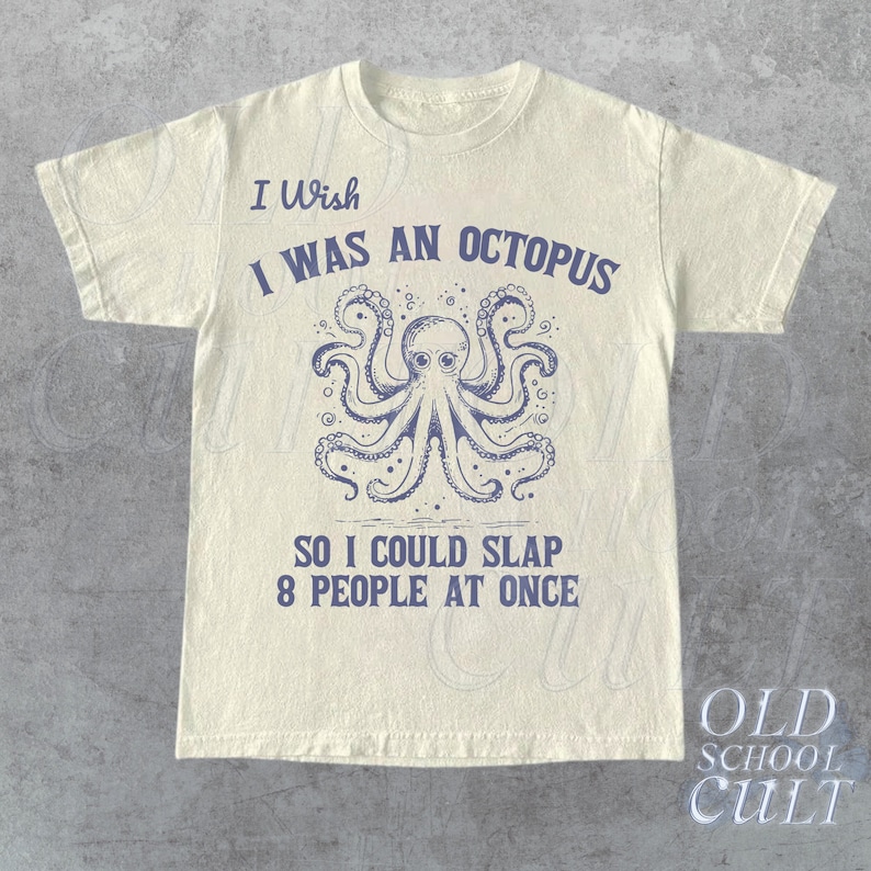 Wish I Was An Octopus So I Could Slap 8 People At Once Retro | Inspire ...