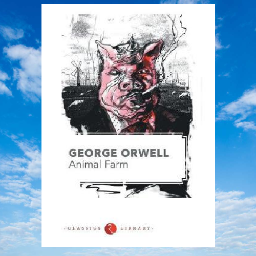 ANIMAL FARM BY GEORGE ORWELL | Inspire Uplift