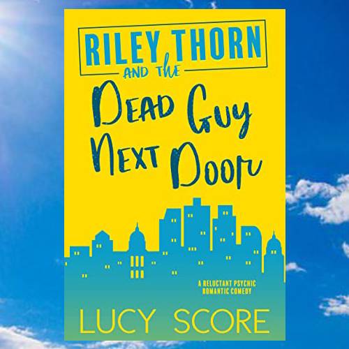 Riley Thorn and the Dead Guy Next Door Riley Thorn, by Lucy | Inspire ...