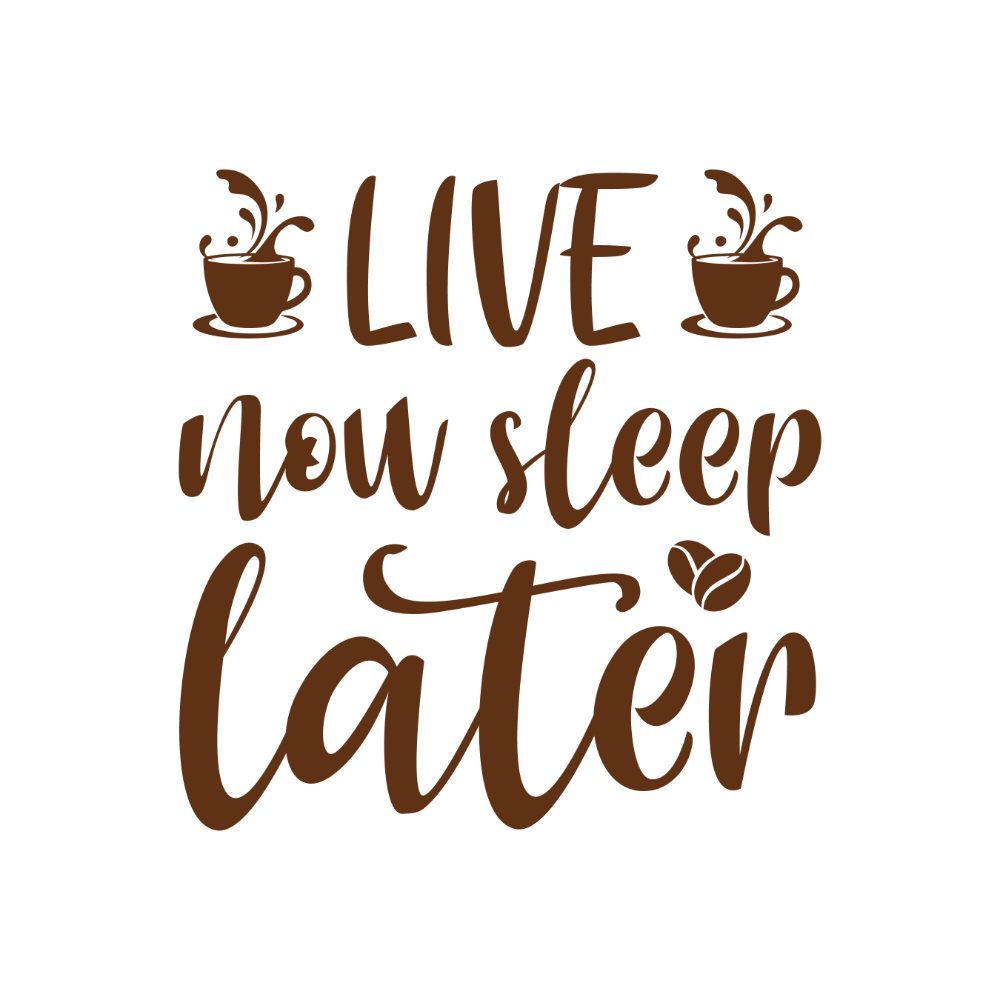 Live now sleep later Svg, Coffe Svg, Coffee Quote Svg, Coffe | Inspire ...