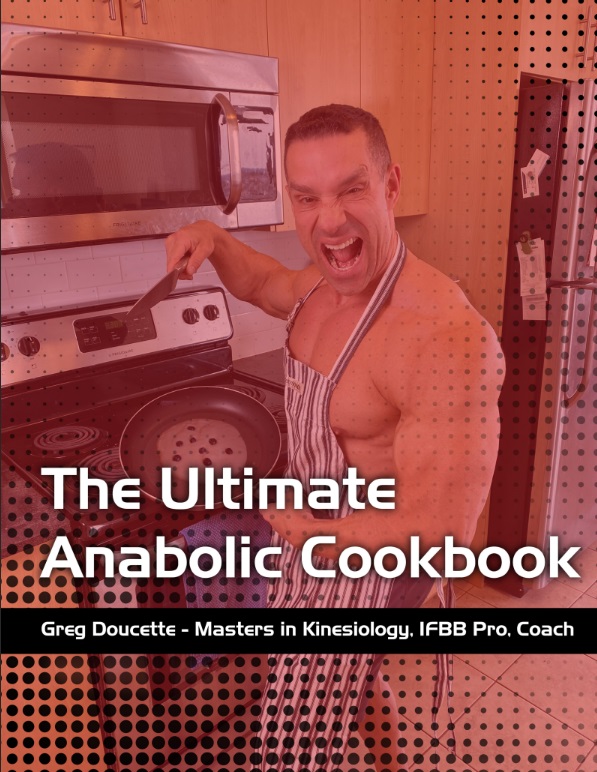 The Ultimate Anabolic Cookbook by Greg Doucette | Inspire Uplift