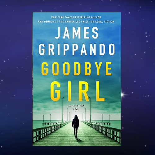 Goodbye Girl A Jack Swyteck Novel By James Grippando | Inspire Uplift