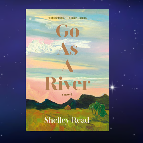 Go as a River: A novel Shelley Read | Inspire Uplift