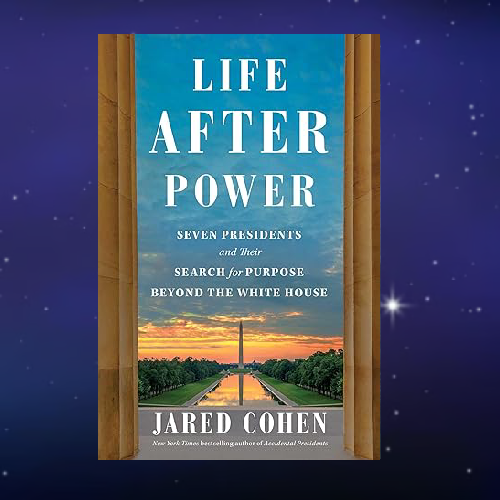 Life After Power: Seven Presidents and Their Search for Purp | Inspire ...