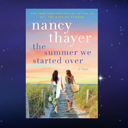 The Summer We Started Over by Nancy Thayer | Inspire Uplift
