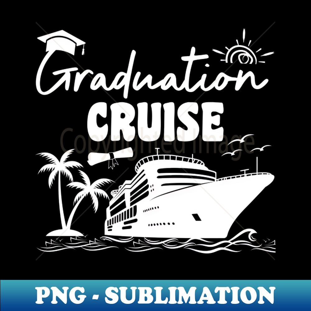 Graduation Cruise - Premium PNG Sublimation File | Inspire Uplift