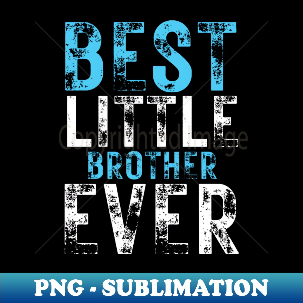 Best Little Brother Ever - Stylish Sublimation Digital Downl | Inspire ...