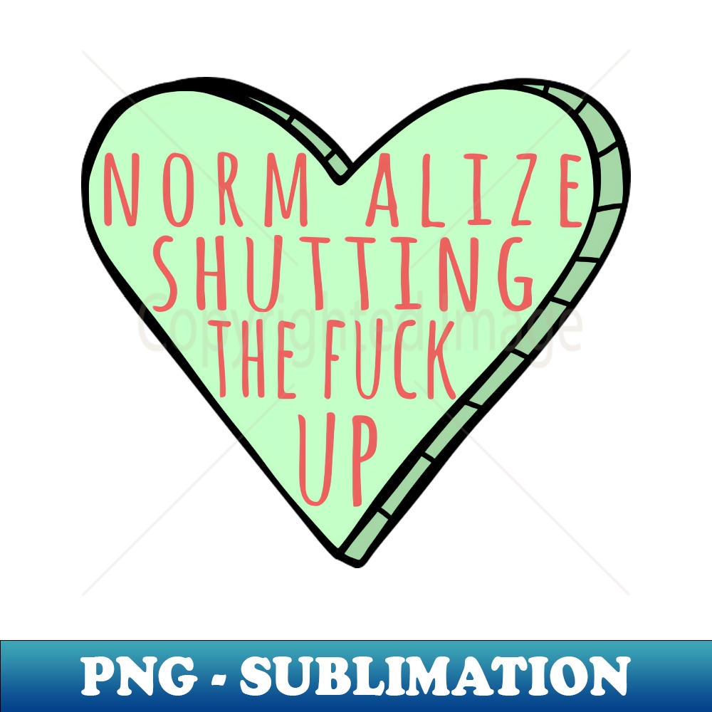 Normalize Shutting The Fck Up - Meme, Funny, Parody | Inspire Uplift