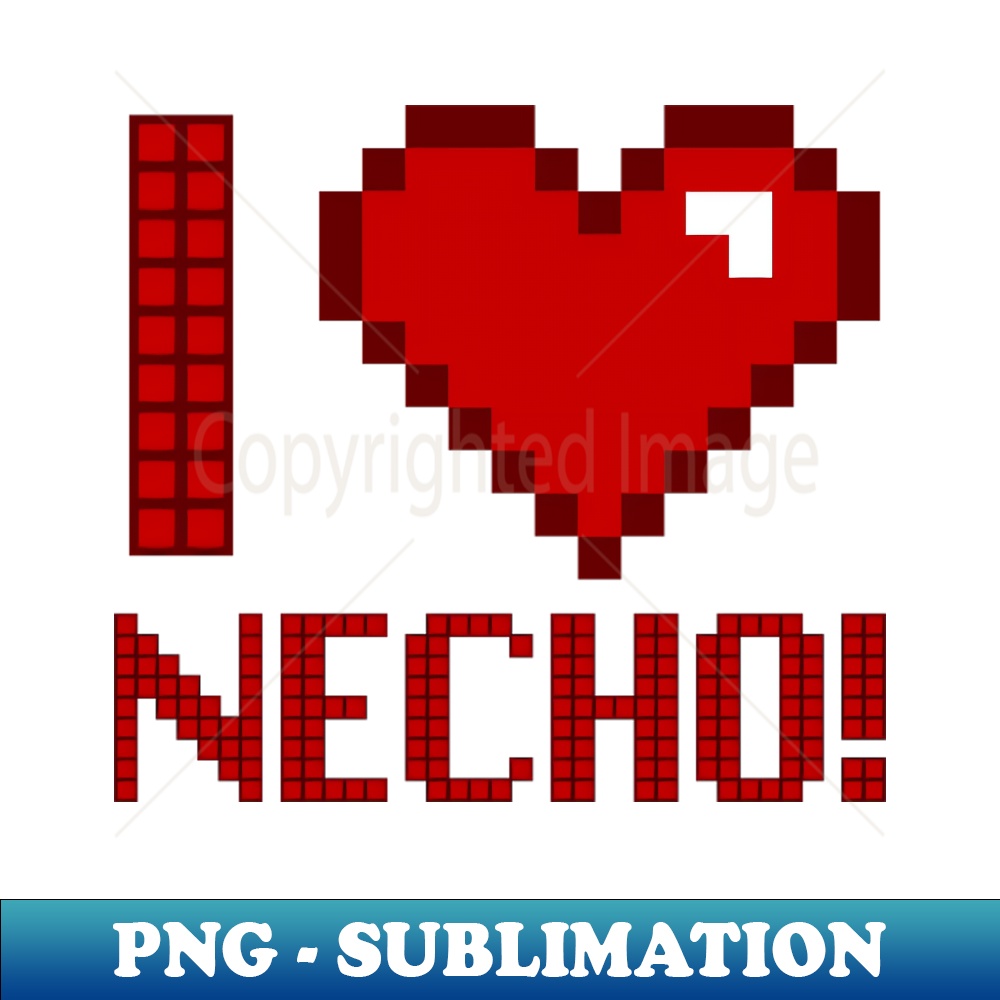Pixel Effect I love Necho - Aesthetic Sublimation Digital Fi | Inspire Uplift