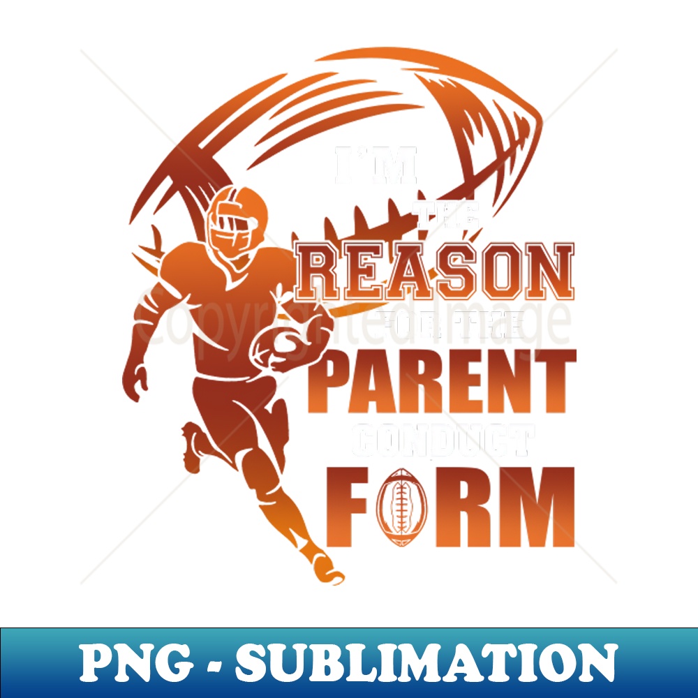 I'm The Reason For The Parent Conduct Form Football - Aesthe | Inspire ...