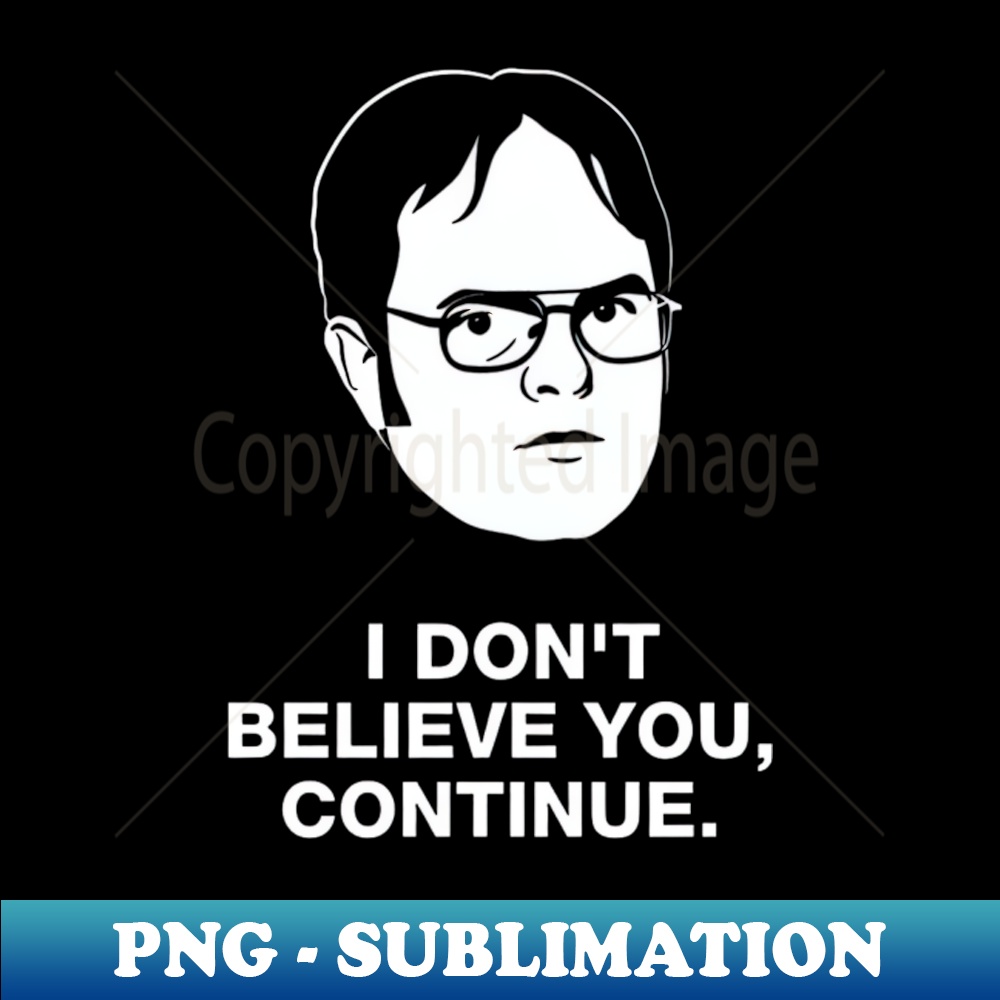 I don't believe you , continue , funny Dwight Schrute - Deco | Inspire ...
