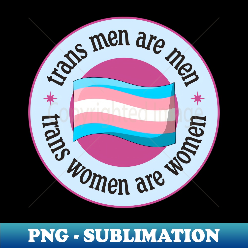 Trans Men Are Men - Trans Women Are Women | Inspire Uplift