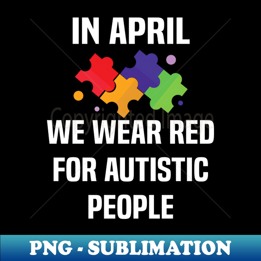 In April We Wear Red For Autistic people acceptance - PNG Tr | Inspire ...