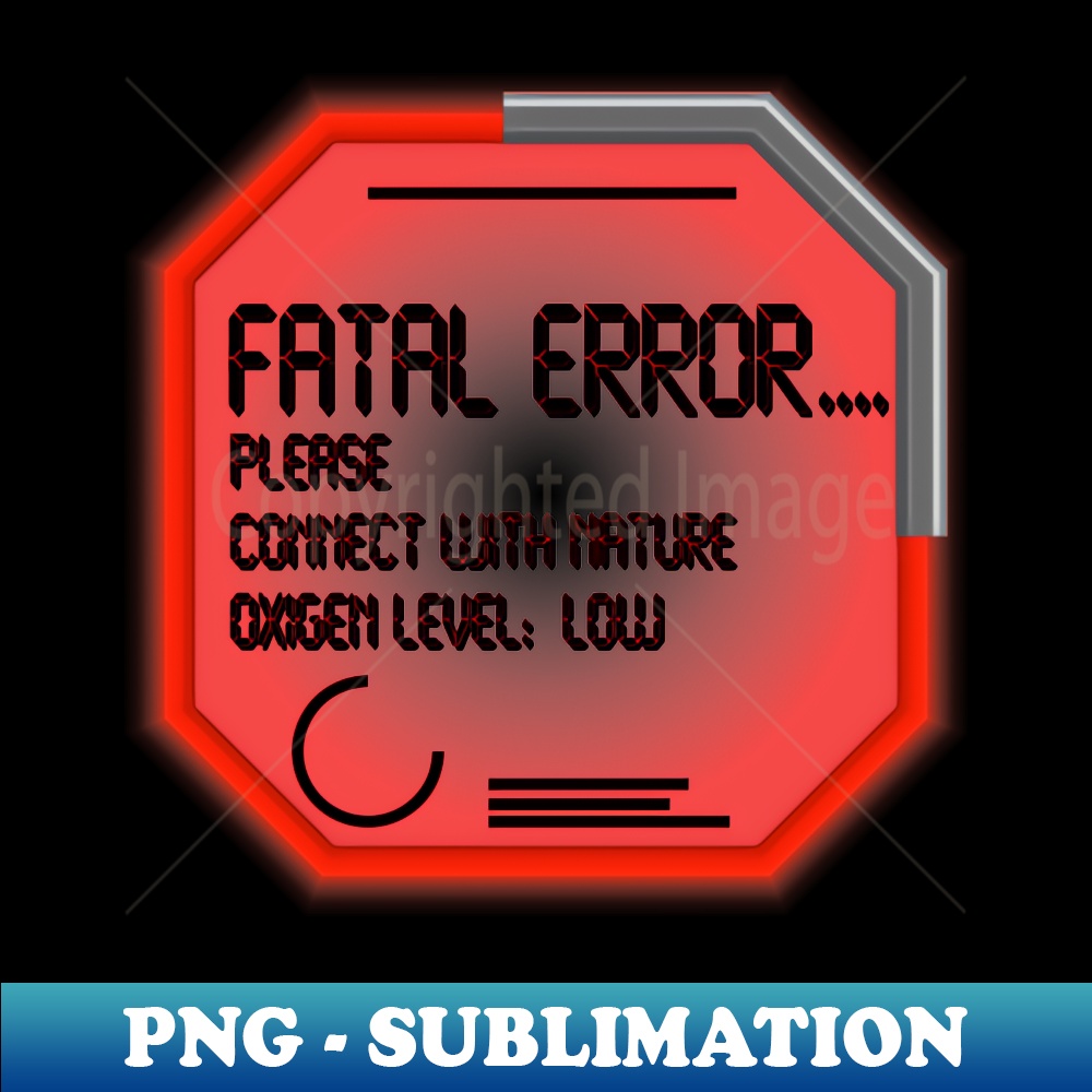 Fatal Error - Signature Sublimation PNG File | Inspire Uplift