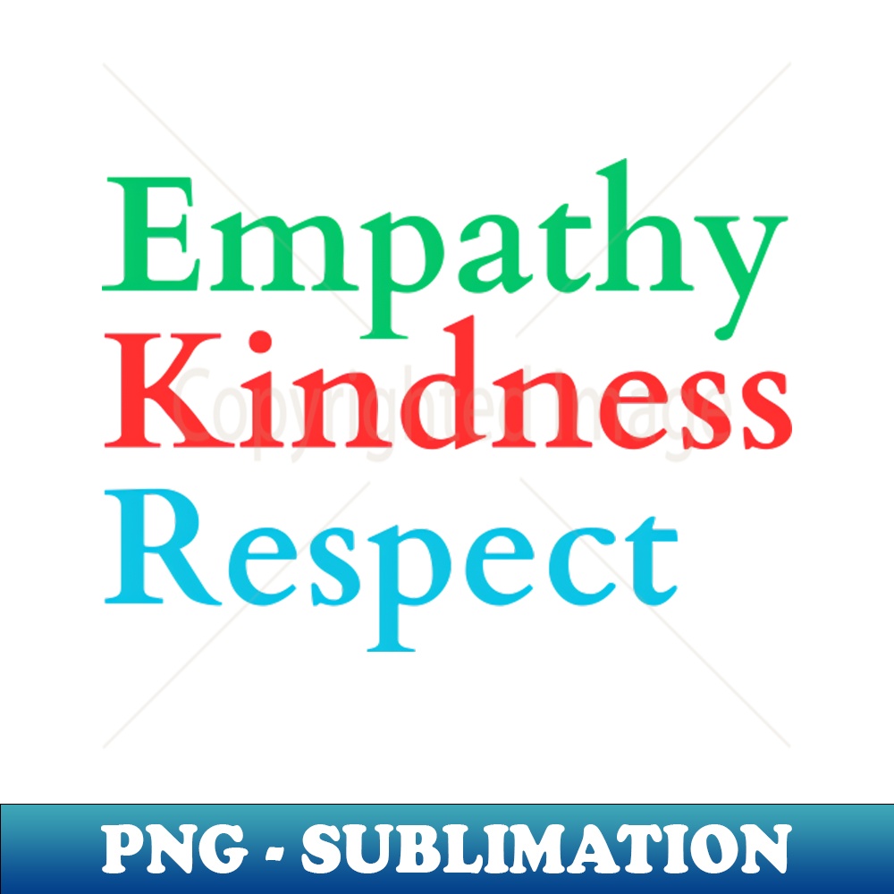 Empathy Kindness Respect - PNG Transparent Sublimation Desig | Inspire ...