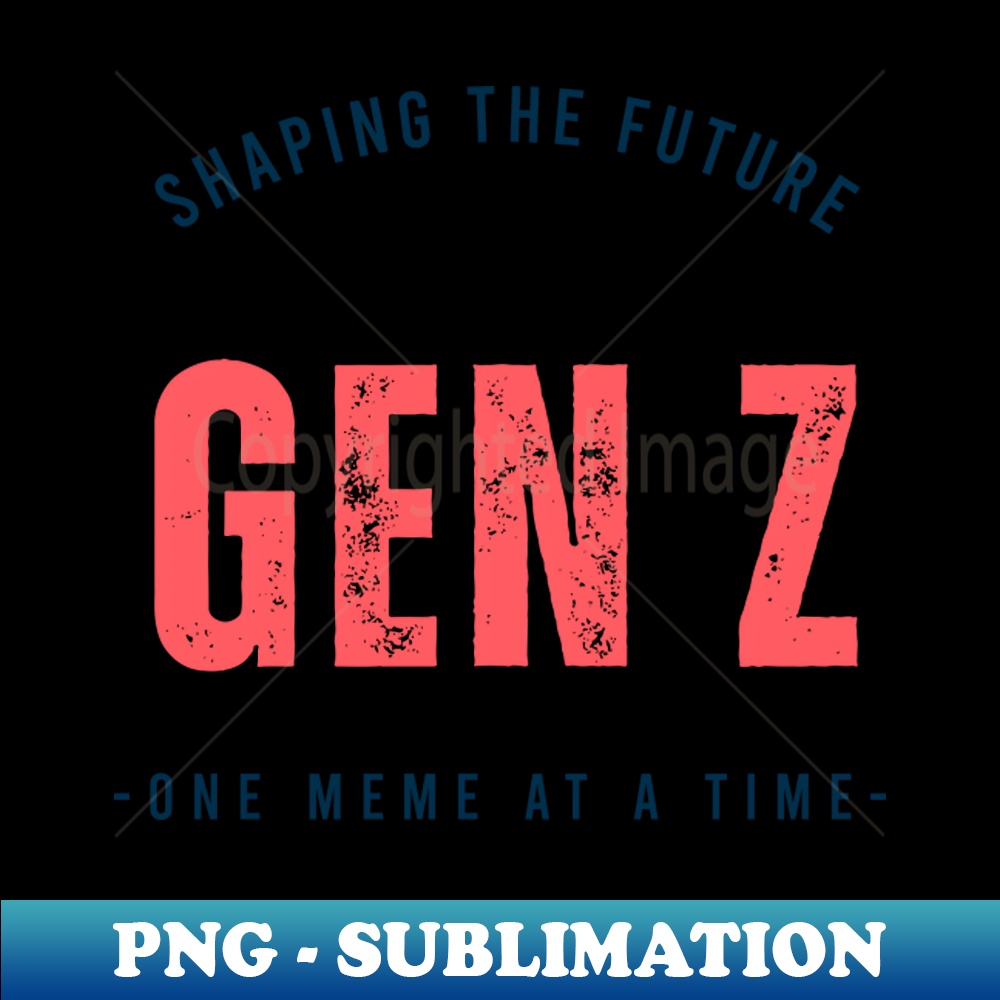 GEN Z, SHAPING THE FUTURE GEN Z -ONE MEME AT A TIME - Creati | Inspire ...