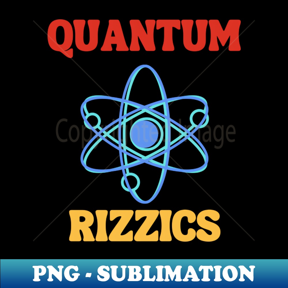 Quantum Rizzics - Instant Sublimation Digital Download | Inspire Uplift