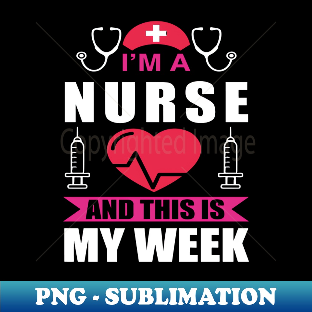 I'm Nurse And This Is My Week Happy Nurse Week - Modern Subl | Inspire ...