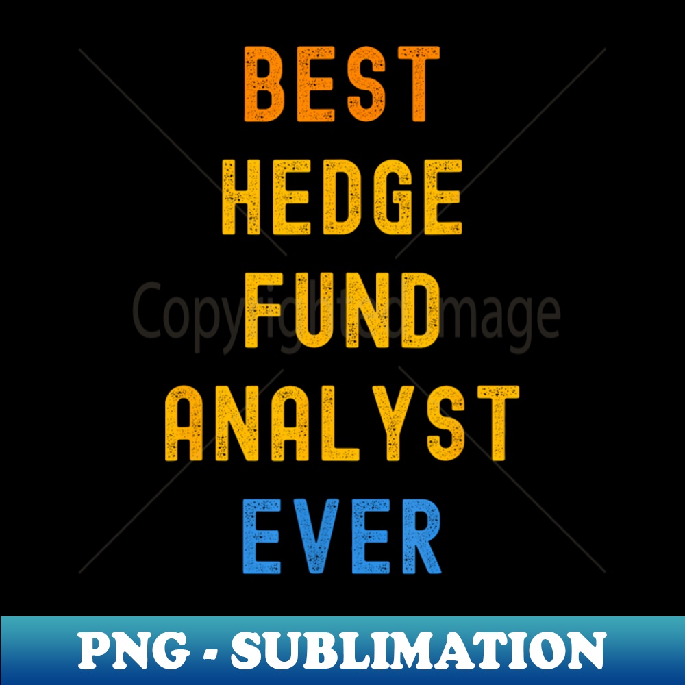 Best Hedge Fund Analyst Ever - Professional Sublimation Digi | Inspire ...