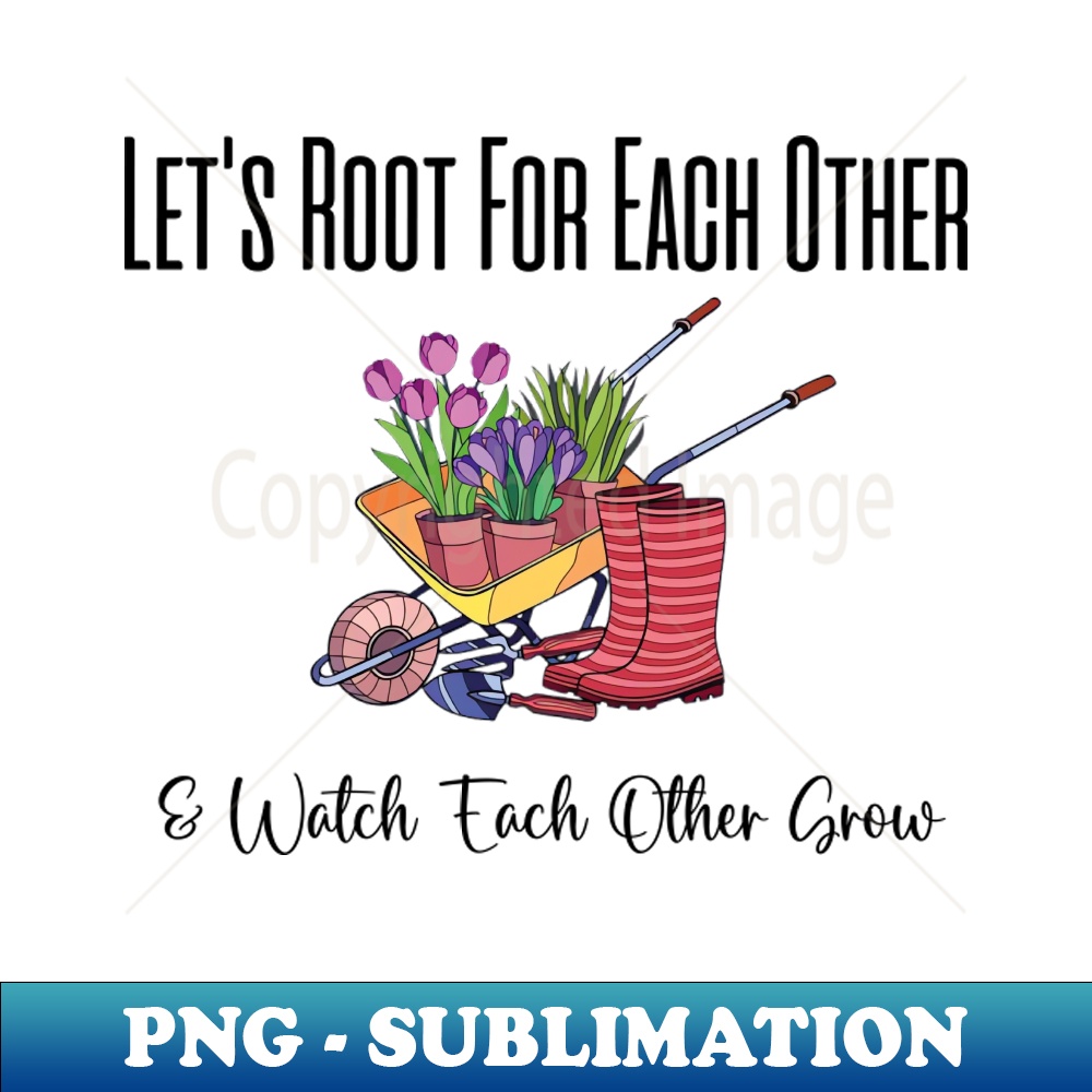 Let's Root For Each Other And Watch Each Other Grow funny ga | Inspire ...