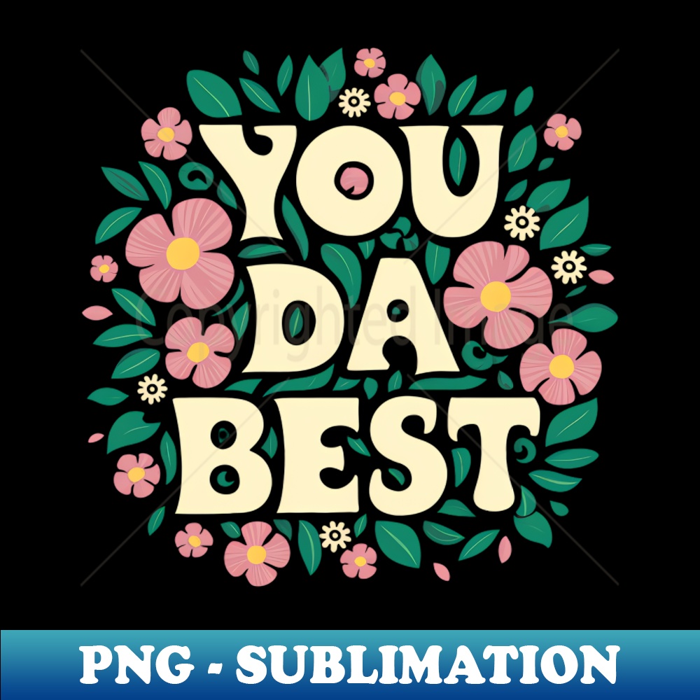 You Da Best 1 - Sublimation-Ready PNG File | Inspire Uplift