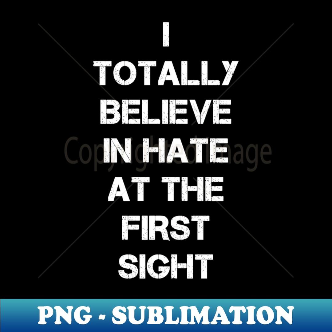 I totally believe in hate at first sight - Unique Sublimatio | Inspire ...