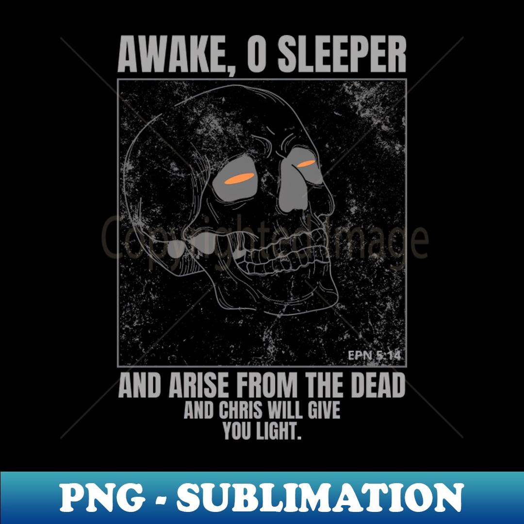 Skull Awake O Sleeper And Arise From The Dead T-Shirt - PNG | Inspire ...