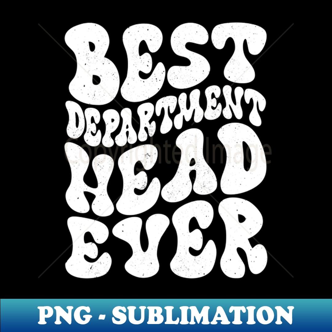 Best Dept Head Ever - Modern Sublimation PNG File | Inspire Uplift